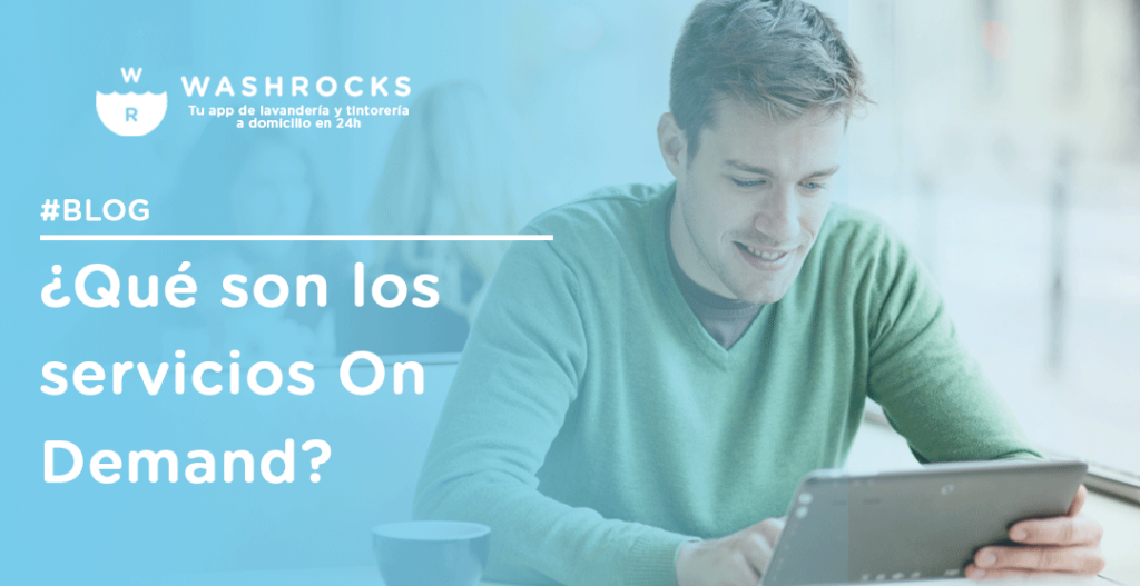 ¿Qué son los Servicios On demand? - Consejos para cuidar la ropa ᐅ Blog ...
